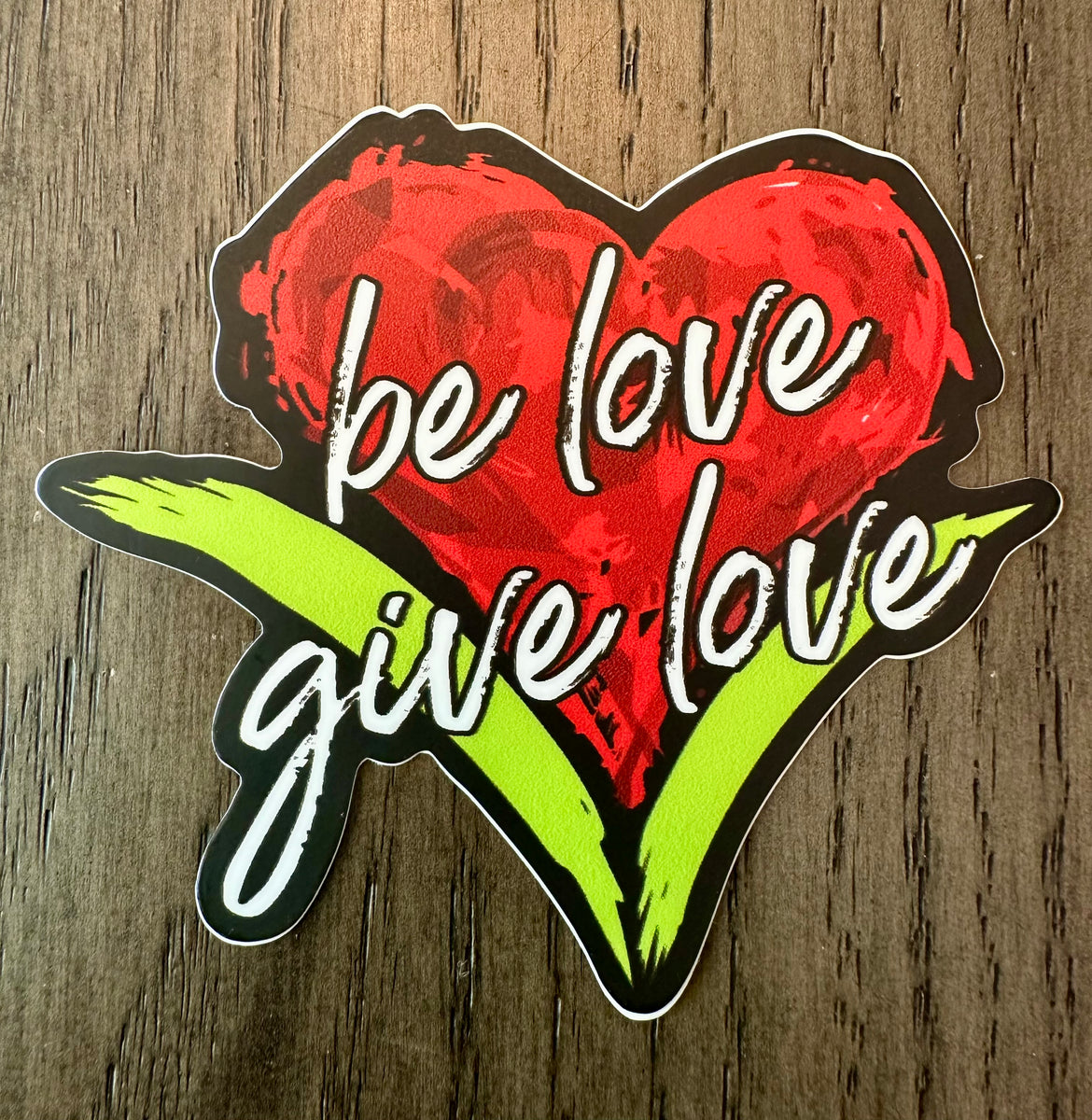 Be Love Give Love Small Bumper Sticker ~ 2 Colors